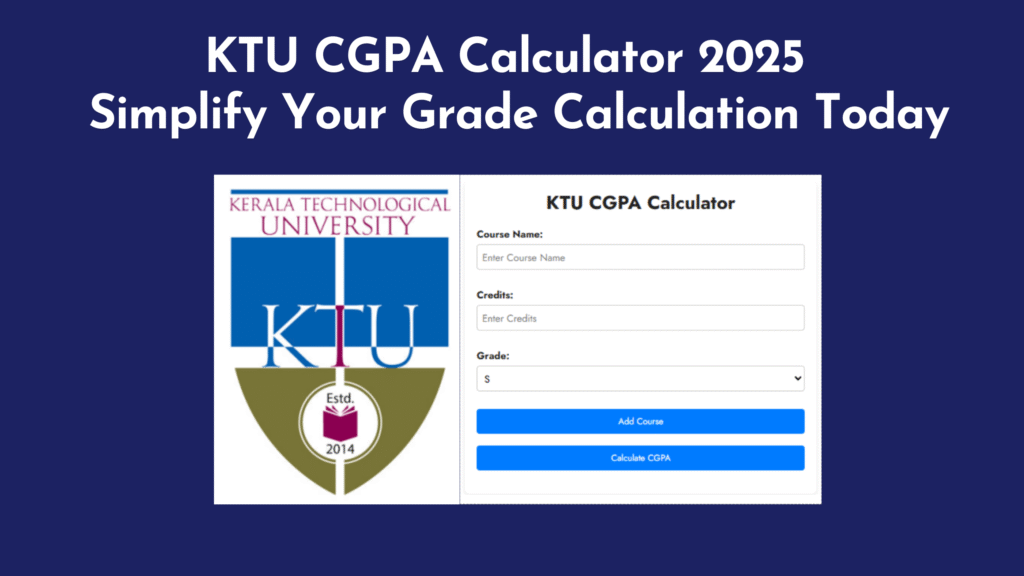 KTU CGPA Calculator 2025: Simplify Your Grade Calculation Today